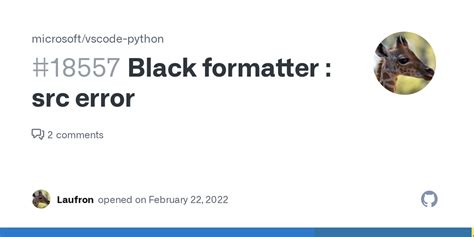 Black Formatter Src Error · Issue 18557 · Microsoft Vscode Python · Github