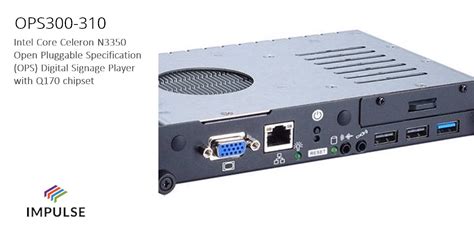 Ops300 310 Ops Digital Signage Player · Impulse Embedded Limited