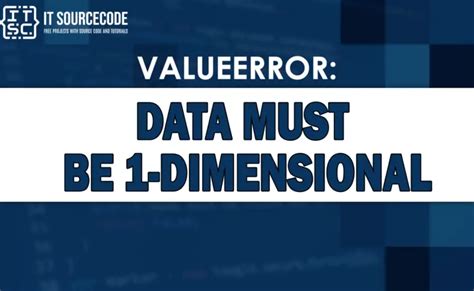 Valueerror Data Must Be Dimensional Solved