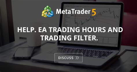 Help Ea Trading Hours And Trading Filter Trading Hours Expert