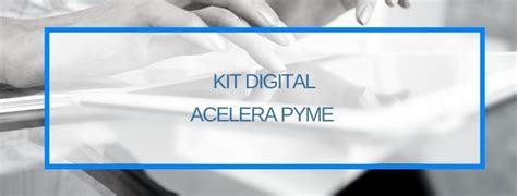 Programa Kit Digital Acelera Pyme Thinknnova Asesoría San Sebastián