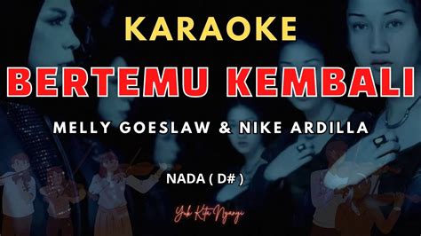 Karaoke Bertemu Kembali Melly Goeslaw And Nike Ardilla Chords Chordify