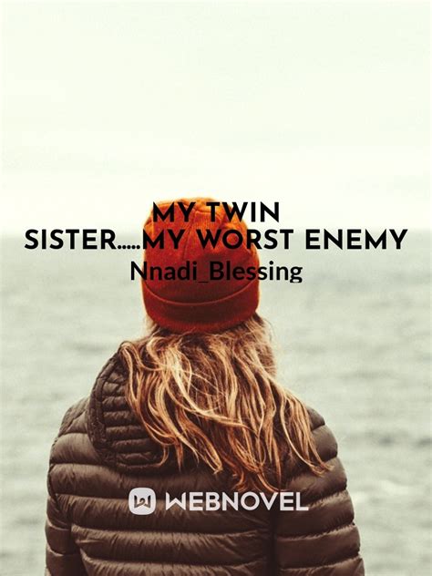 Read My Twin Sistermy Worst Enemy Nnadiblessing Webnovel
