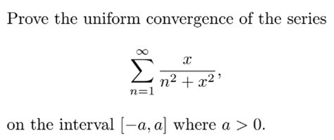 Solved Prove The Uniform Convergence Of The Series Chegg