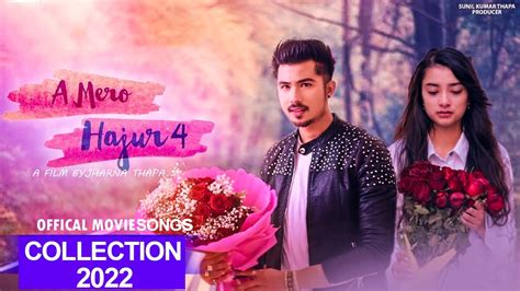 A Mero Hajur 4 All Songs Collection 2022 Movie Album Anmol Kc
