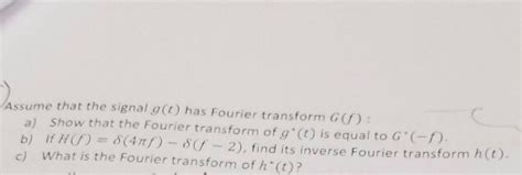Solved Assume That The Signal G T Has Fourier Transform G