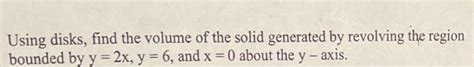 Solved Using Disks Find The Volume Of The Solid Generated