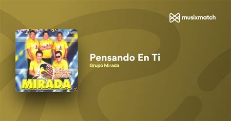 Letra De Grupo Mirada Pensando En Ti Musixmatch