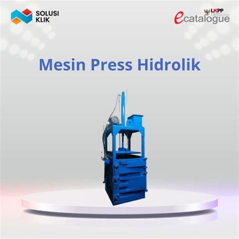 Mesin Press Hidrolik Solusi Tepat Untuk Bisnis Anda Penyedia Terlengkap Indonesia