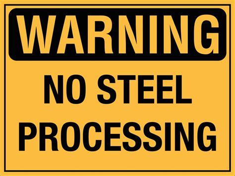 Warning No Steel Processing Sign New Signs