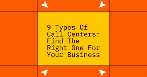 9 Call Center Types Benefits Features Tips On Choosing The Right One
