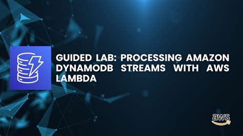 Guided Lab Processing Amazon DynamoDB Streams With AWS Lambda