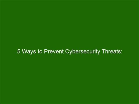 5 Ways To Prevent Cybersecurity Threats Safeguard Your Business Now