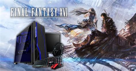 ¡el Rey De Los Rpgs En Pc Final Fantasy Xvi Disponible En Steam Y