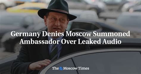 Germany Denies Moscow Summoned Ambassador Over Leaked Audio The
