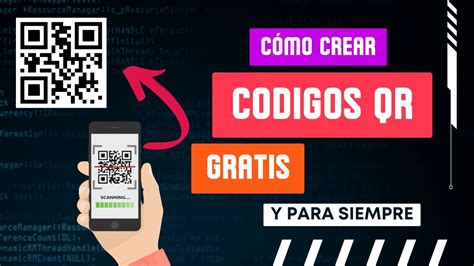 Cómo Crear Códigos Qr Gratis Y Para Siempre En 5 Minutos Youtube
