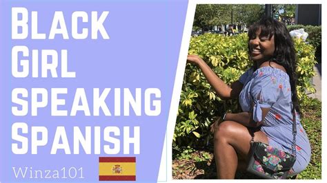 Black Girl Speaking Spanish 🇪🇸 Winza101 Youtube