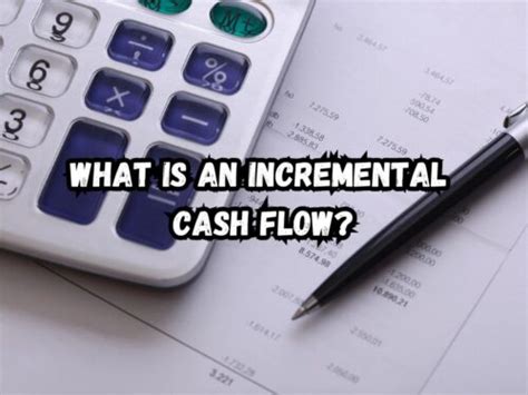 What Is Incremental Cash Flow An Easy Guide For Decision Makers