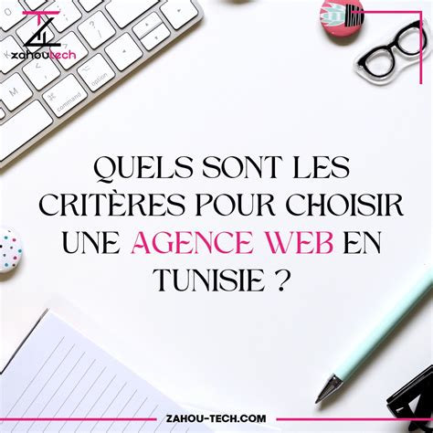 Agence Web De Qualité En Tunisiequels Sont Les Critères à Choisir
