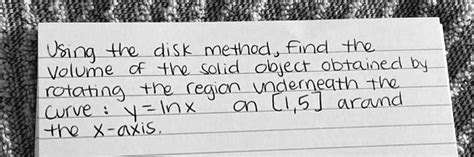 solved texts using the disk method find the volume of the solid