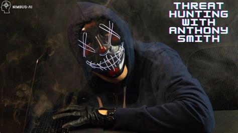 Threat Hunting Anthony Smith Ex Airforce Cyber Warfare Operator Now