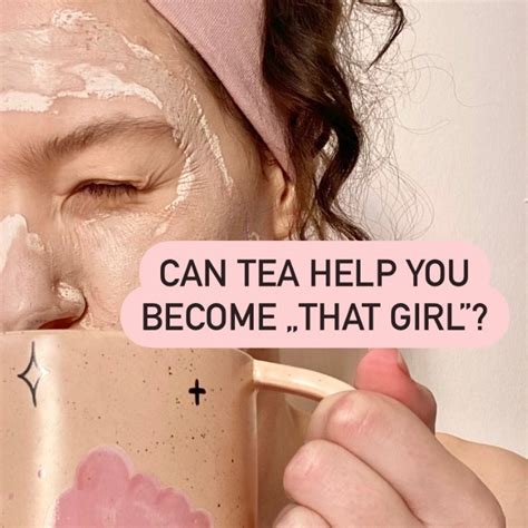 Can Tea Help You Become That Girl Teapsy
