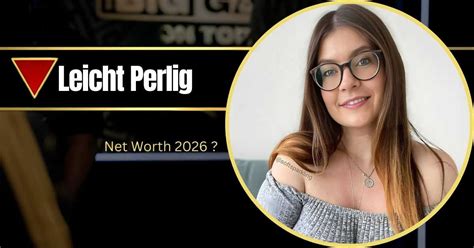 Leicht Perlig Age Bio Career Net Worth Height And Real Name