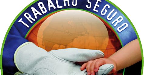 SeguranÇa Do Trabalho Trabalho Seguro Vida Completa Uma Campanha Da