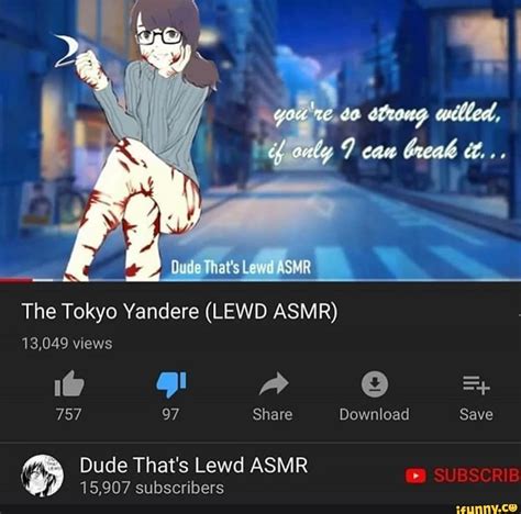 The Tokyo Yandere Lewd Asmr Dude Thats Lewd Asmr 15907 Subscribers