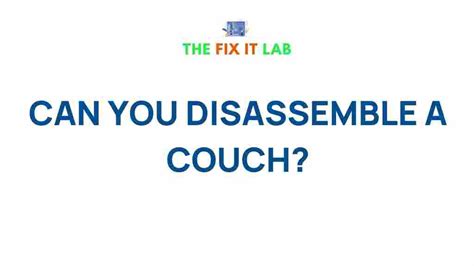 Uncover The Mysteries Of Couch Disassembly
