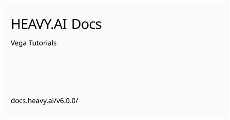 Vega Tutorials HEAVY AI Docs
