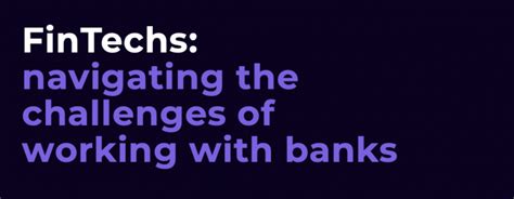 Navigating The Challenges Of Working With Banks Fintech Alliance