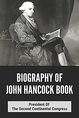 Biography Of John Hancock Book President Of The Second Continental
