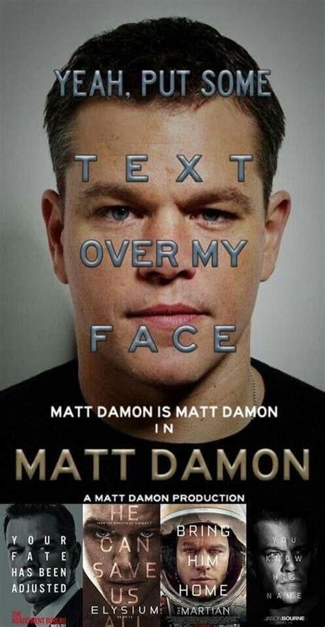 Pin By Kelsey Crowley On Funny Things Matt Damon Movies Matt Damon Classic Memes