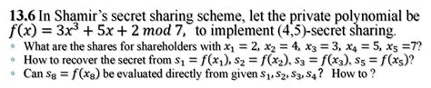 solved 13 6 in shamir s secret sharing scheme let the
