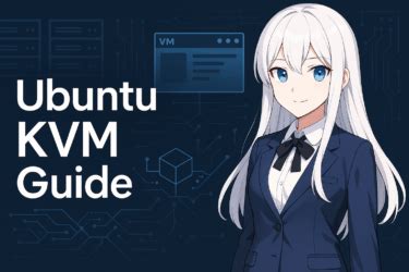 How To Build And Manage KVM Virtualization On Ubuntu Complete Beginner To Advanced Guide
