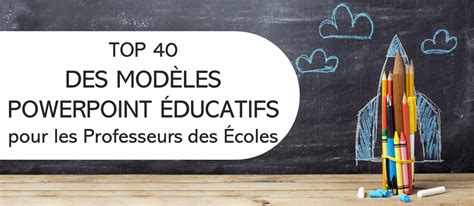 Top des modèles PowerPoint éducatifs pour les enseignants
