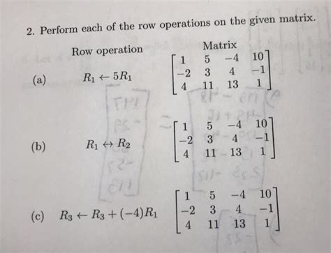 Solved Perform Each Of The Row Operations On The Given Chegg Com