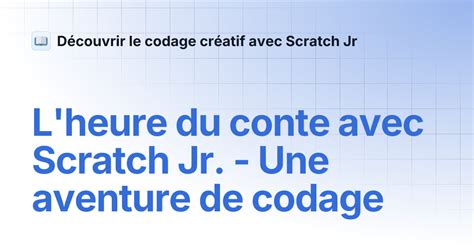 Lheure Du Conte Avec Scratch Jr Une Aventure De Codage Découvrir Le Codage Créatif Avec
