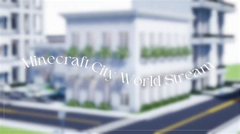Lets Continue Our City World Minecraft Cocricot Mod Building Stream