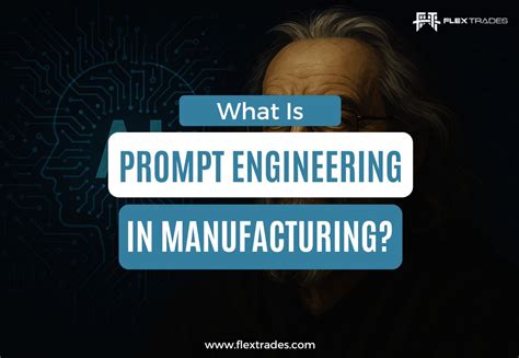 Prompt Engineering And Ai In Manufacturing Flextrades