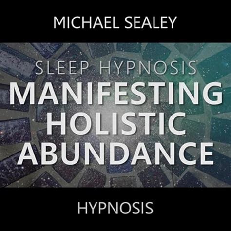 Sleep Hypnosis Manifesting Holistic Abundance By Michael Sealey On