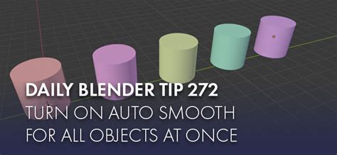 Daily Blender Tip Turn On Auto Smooth For Multiple Objects BlenderNation