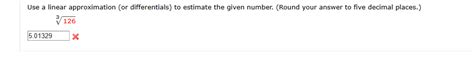 Solved Use A Linear Approximation Or Differentials To Chegg