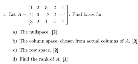 Solved 1 Let A⎣⎡1232023−212241−11⎦⎤ Find Bases For A The