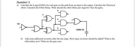 solved question 3 a calculate the logical effort for each