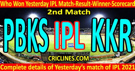 Who Won Yesterday Ipl 2nd Match Pbks Vs Kkr Result Winner Scorecard