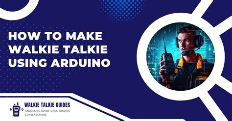 How To Make Walkie Talkie Using Arduino The Ultimate Guide March 2025