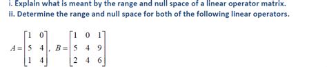 solved explain what is meant by the range and null space of