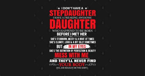 I Dont Have A Step Daughter I Have Awesome Daughter T From